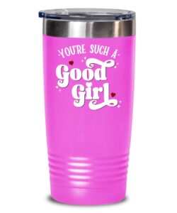 the improper mug youre such a good girl tumbler kinky birthday christmas aniversary ideas for girlfriend wife daddy dom ddlg princess bdsm naughty 20 or 30oz powder c