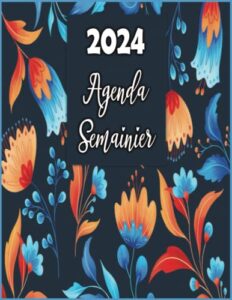 agenda semainier 2024: planner 2024 , calendrier semainier 1 an , to do list , agenda pour usage personnel et professionnel (french edition)