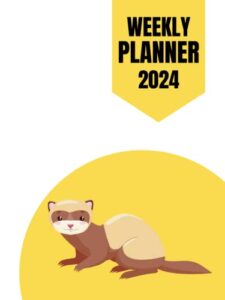 2024 weekly ferret planner: large one year monthly planner from january 2024 to december 2024 (12 months) with federal holidays | monthly weekly agenda & schedule organizer | planner for ferret lovers