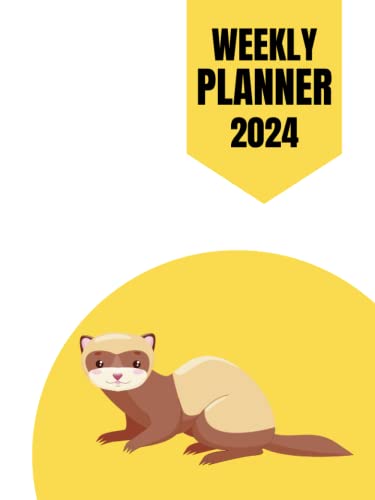 2024 Weekly Ferret Planner: Large One Year Monthly Planner From January 2024 to December 2024 (12 Months) With Federal Holidays | Monthly Weekly Agenda & Schedule Organizer | Planner for Ferret Lovers