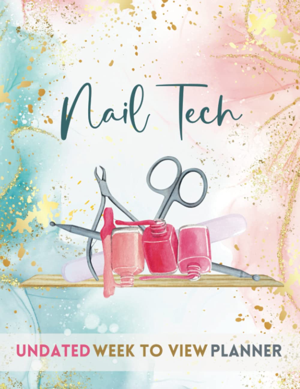 Nail Tech Undated Week To View Planner: Appointment Diary Book For Beauty Therapist With Hourly Time Slots And 15 Minute Increments, 52 Weeks, Pink & Blue