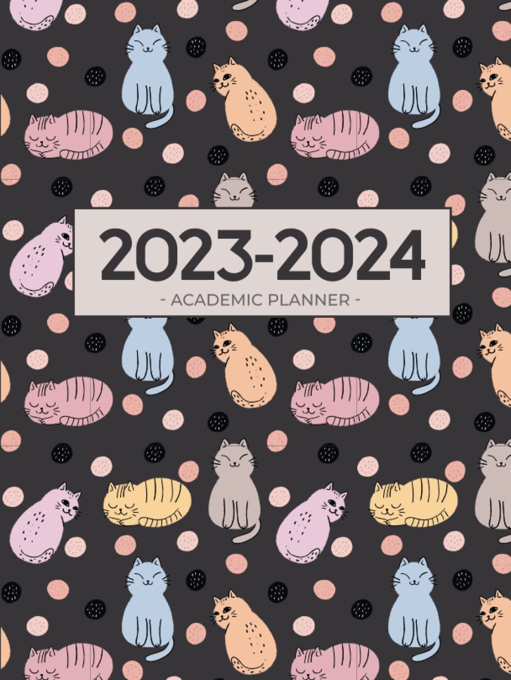 Academic Planner 2023-2024 Large | Cute Cats Playing With Balls Hardcover: July - June | Weekly & Monthly | US Federal Holidays and Moon Phases