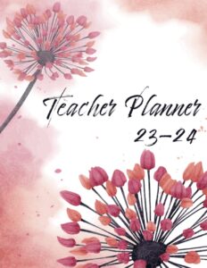 teacher planner 2023-2024 academic year: teacher planner from july 2023 to june 2024: teacher planners and lesson planner: monthly - weekly planner for teachers