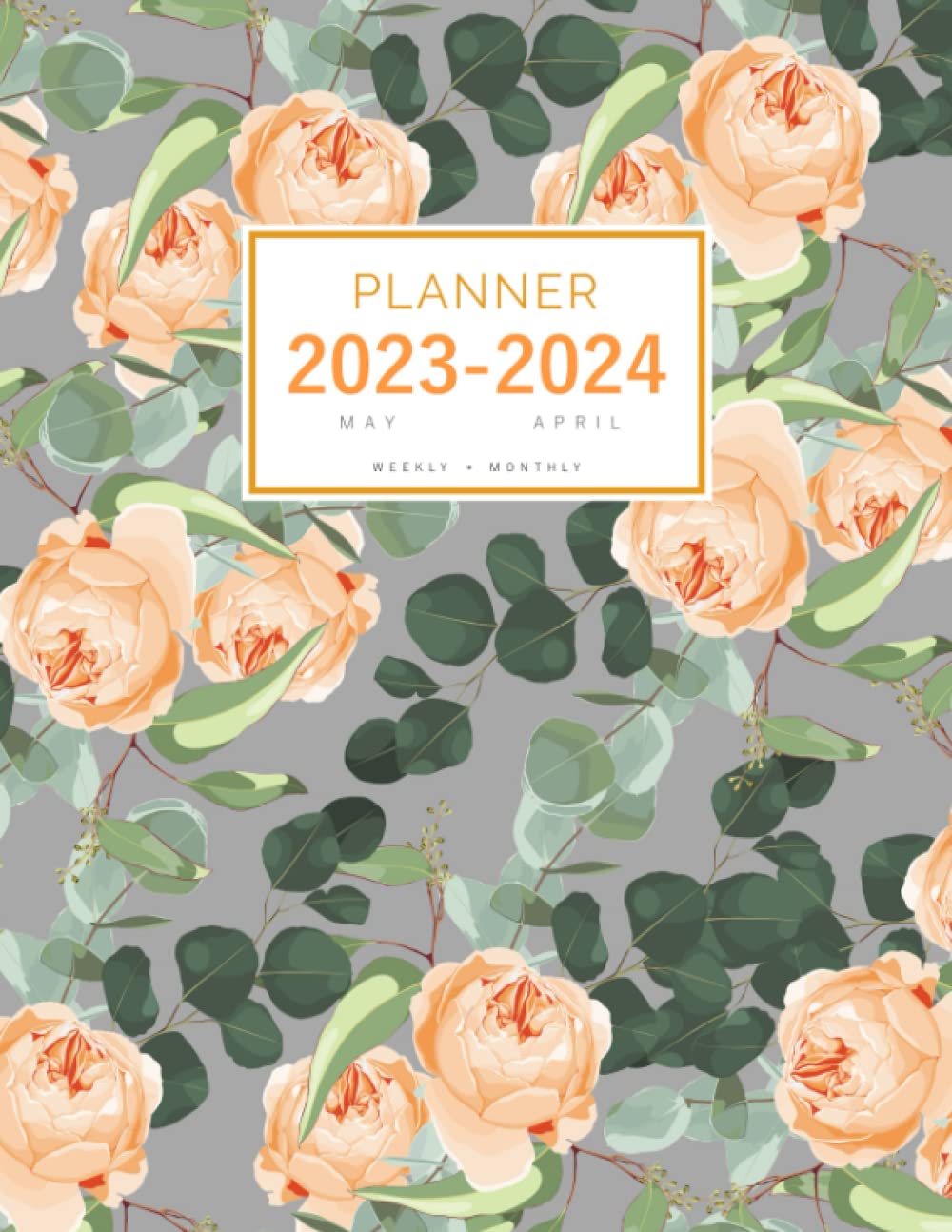 Planner 2023-2024: 8.5 x 11 Weekly and Monthly Organizer from May 2023 to April 2024 | Eucalyptus Branch Rose Flower Design Gray