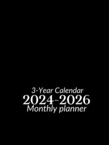 2024-2026 monthly planner & calendar: simple black cover|36 months calendar (january 2024 to december 2026)| 3-year calendar- 8.5x11 inches