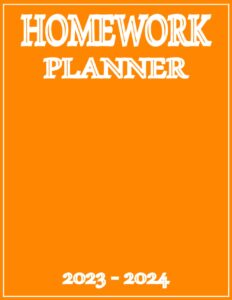 homework planner 2023-2024: assignment planner 2023-2024 academic year for elementary, middle, high school & college student | large size | simple orange cover design