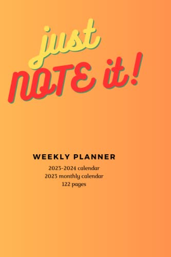 JUST NOTE it!: 2023 weekly planner with 2024 calendar 122 pages