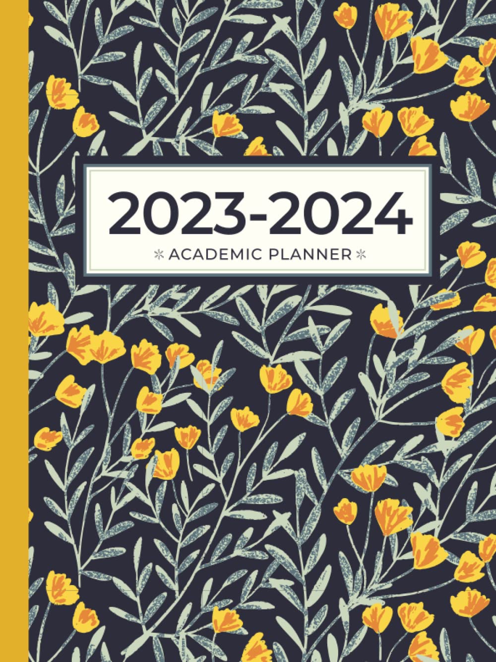 Academic Planner 2023-2024 Large | Yellow Botanical Navy Garden: July - June | Weekly & Monthly | US Federal Holidays and Moon Phases