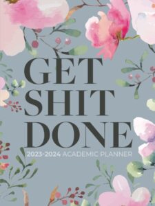 academic planner 2023-2024 large | get shit done pretty pink flower: july - june | weekly & monthly | us federal holidays and moon phases