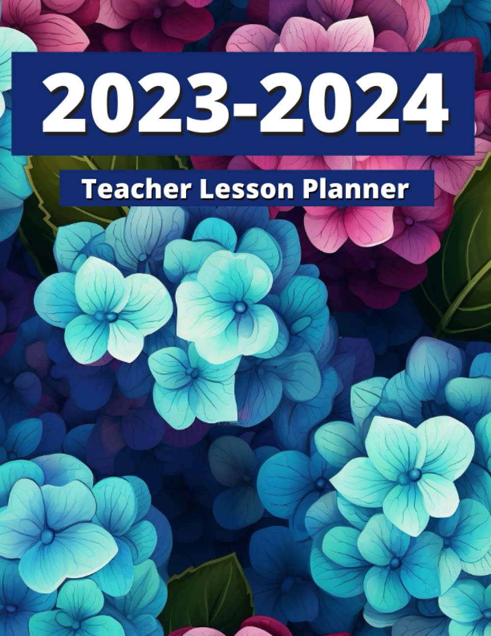 Teacher Lesson Planner 2023-2024: Academic Year Teacher Planner Monthly and Weekly July 2023 June 2024 Calendar School Schedule Planning Book 23-24