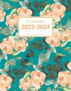 planner 2023-2024: 8.5 x 11 weekly and monthly organizer from may 2023 to april 2024 | eucalyptus branch rose flower design teal