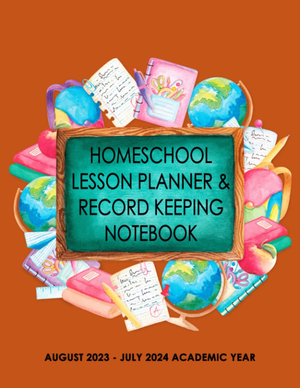 2023-2024 Homeschool Lesson Planner & Record Keeping Notebook: School Supplies Wreath 8.5x11 Homeschooling Planning Book For Academic Year August 2023 ... Plans Organizer, Home School Journal