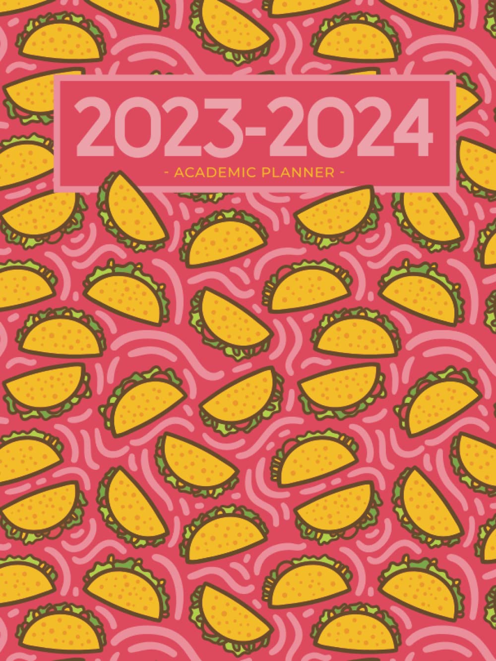 Academic Planner 2023-2024 Large | Everyday Tacos Hardcover: July - June | Weekly & Monthly | US Federal Holidays and Moon Phases