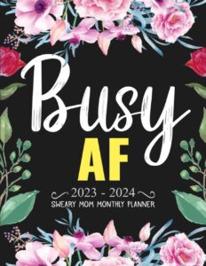 2023-2024 busy af motivational swear words affirmation | sweary mom monthly planner: 2 year (24 month) large 8.5"x11" with calendar, inspirational ... lists, habit tracker, important dates notes