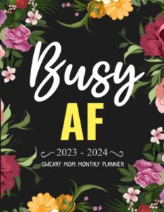 sweary mom monthly planner 2023-2024 busy af motivational swear words affirmation: 2 year (24 month) large 8.5"x11" with calendar, inspirational cuss ... lists, habit tracker, important dates notes