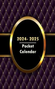 2024-2025 pocket calendar: purse size 4 x 6.5 - 2 years monthly planner for purse / from january 2024 to december 2025: each month/ 2 pages – ... contacts, pasword log, holiday ... and more