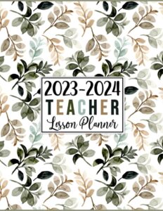 teacher lesson planner 2023-2024: large weekly and monthly teacher organizer calendar | lesson plan grade and record books for teachers (cute pretty floral design)