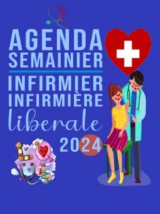 agenda semainier infirmier, infirmière libérale 2024: calendrier hebdomadaire a4 avec planning simple et efficace, planificateur de janvier ... organisé l’année de 2024 (french edition)