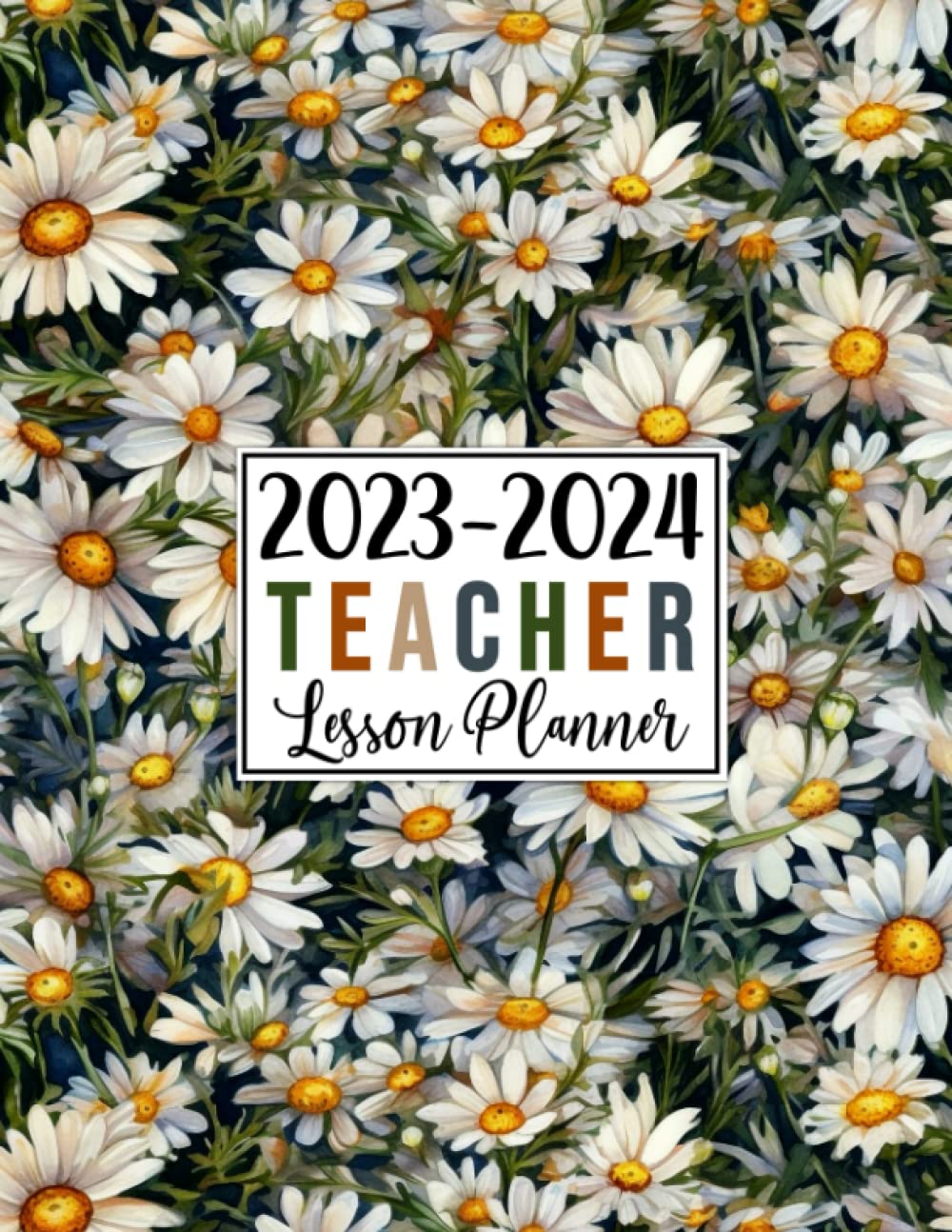 Teacher Lesson Planner 2023-2024: Large Weekly and Monthly Teacher Organizer Calendar | Lesson Plan Grade and Record Books for Teachers (Cute Daisies Floral Cover)