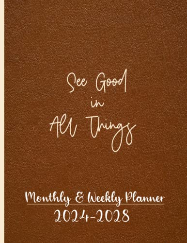 " See Good In All Things " Monthly & Weekly Planner 2024-2028: Five Year Planner Calendar 2024-2028, Planner 2024-2028 With Tabs, January 2024 To ... Monthly Planner,Great For Long-Term Planning.