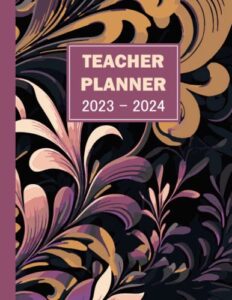 2023 - 2024 teacher lesson planner: from july 2023 to june 2024