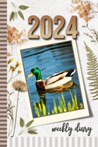 2024 weekly diary: 6x9 dated personal organizer / daily scheduler with checklist - to do list - note section - habit tracker / organizing gift / mallard duck in lake - rustic botanical art cover