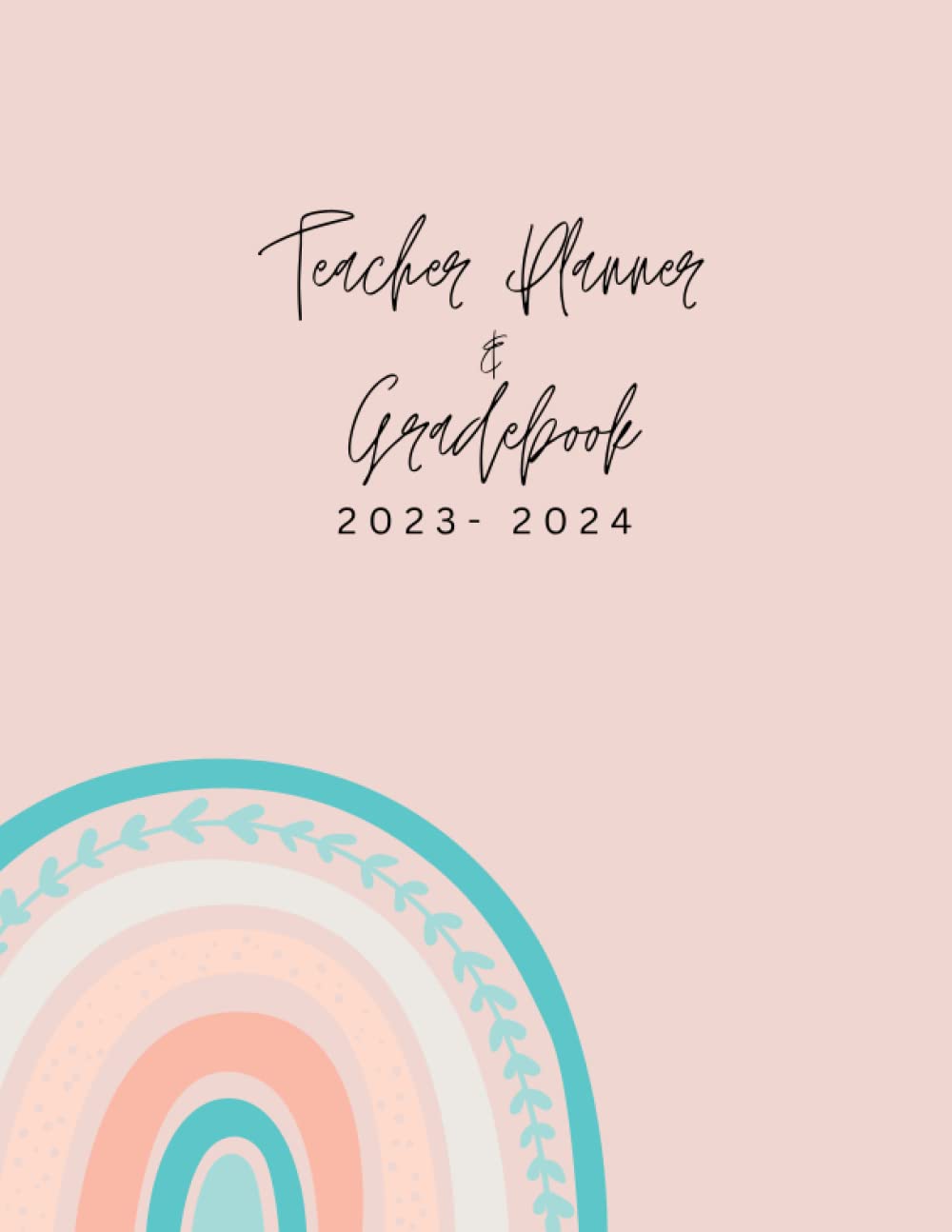 Teacher Planner for 2023-2024 Academic School Year with Gradebook - Mint and Blush Rainbow