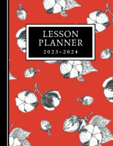 2023 2024 teacher lesson planner, red and white with cotton: academic book for men and women with vertical weekly planning, grade book, and monthly and daily pages.