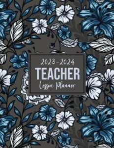 teacher lesson planner 2023-2024: monthly, weekly, daily organizer from august 2023 to july 2024, academic year