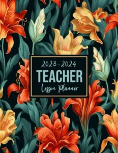 teacher lesson planner 2023-2024: monthly, weekly, daily organizer from august 2023 to july 2024, academic year