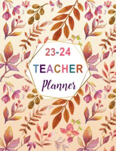 23-24 teacher planner: 2023-2024 teacher plan book for elementary, middle school and high school, teacher organizer notebook 2023-2024, 8.5 x 11 in", with floral cover for women