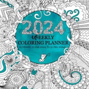 2024 Weekly Coloring Planner : 12 Month( 01 Jan 2024 To 31 Dec 2024): Calendar and Organizer with Federal Holidays and Observances with a relaxing coloring Pages