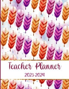 2023-2024 teacher planner: grade and record book for teachers from august 2023-july 2024, 8.5 x 11 in", efficient teacher classroom management journal 23-24 daily weekly and monthly, feather cover