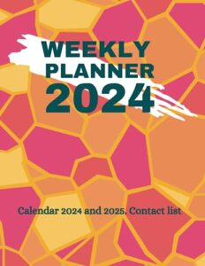 weekly planner 2024: calendar 2025 and contact list included