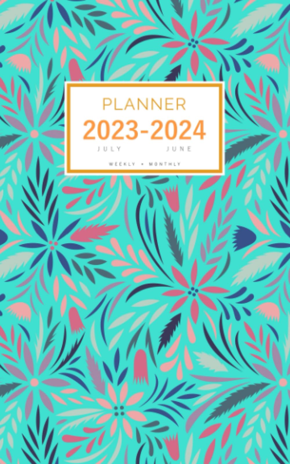 Planner July 2023-2024 June: 5x8 Weekly and Monthly Organizer Small | Massive Floral Pattern Design Turquoise