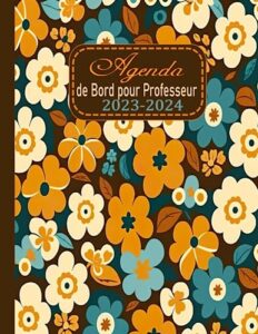 agenda de bord pour professeur 2023-2024: suivi idéal avec planning annuel, agenda hebdomadaire détaillé, calendrier et périodes de vacances scolaires ... (french edition)