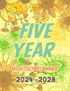 2024-2028 five year monthly planner: 5 year 60 monthly calendar from january 2024 to december 2028 schedule organizer with federal holidays floral sunflower for women