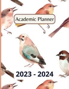 academic planner 2023 - 2024: watercolor birds theme