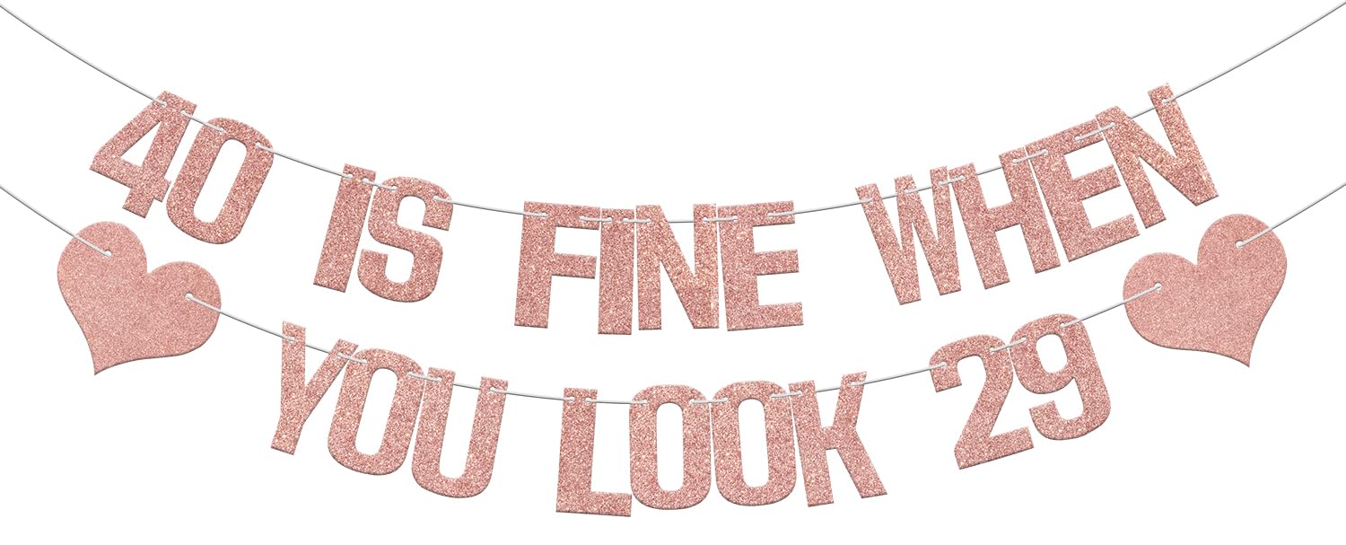 40 is Fine When You Look 29 Banner，40th Birthday Banner，Hello 40 Theme Decor Decorations, Fortylicious for 40th Birthday Party Supplies Rose Gold