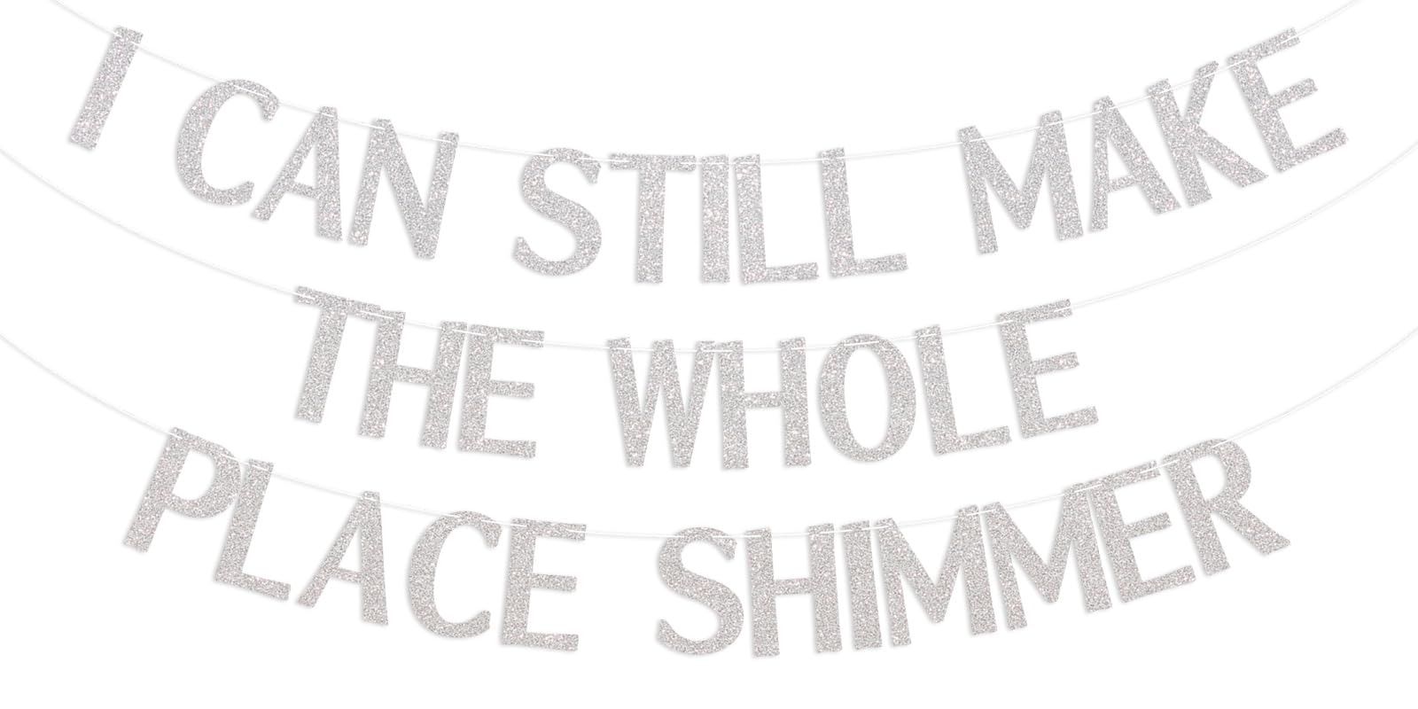 I Can Still Make the Whole Place Shimmer Banner, Silver Glitter Birthday Party Decorations