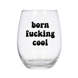 Born Fucking Cool Stemless Wine Glass, Vanderpump Rules, VPR Reunion - 21oz