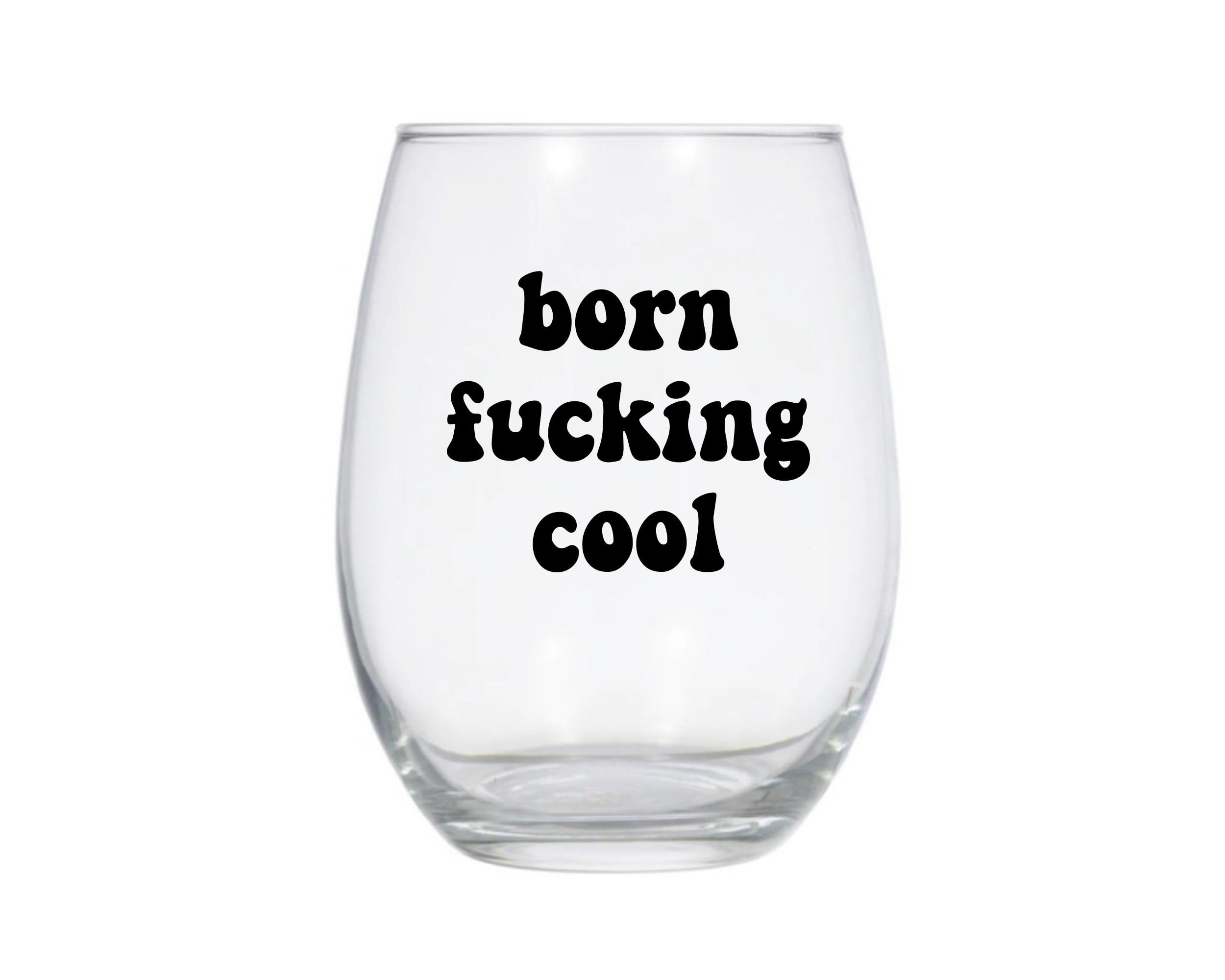 Born Fucking Cool Stemless Wine Glass, Vanderpump Rules, VPR Reunion - 21oz