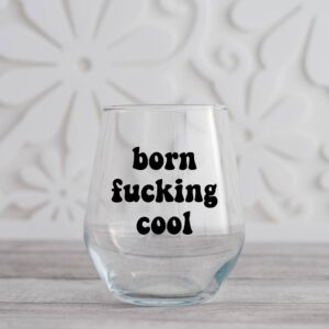 Born Fucking Cool Stemless Wine Glass, Vanderpump Rules, VPR Reunion - 21oz