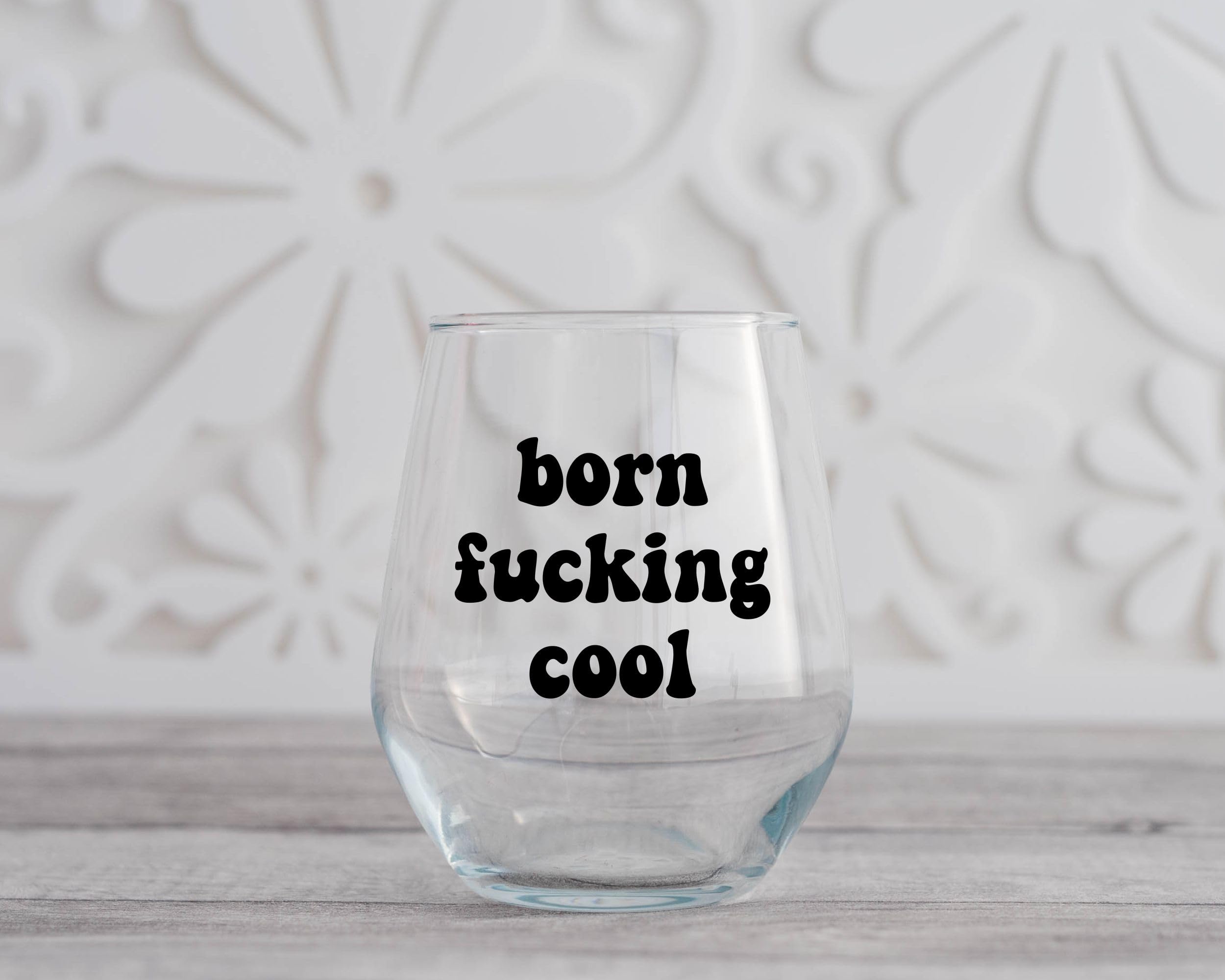 Born Fucking Cool Stemless Wine Glass, Vanderpump Rules, VPR Reunion - 21oz