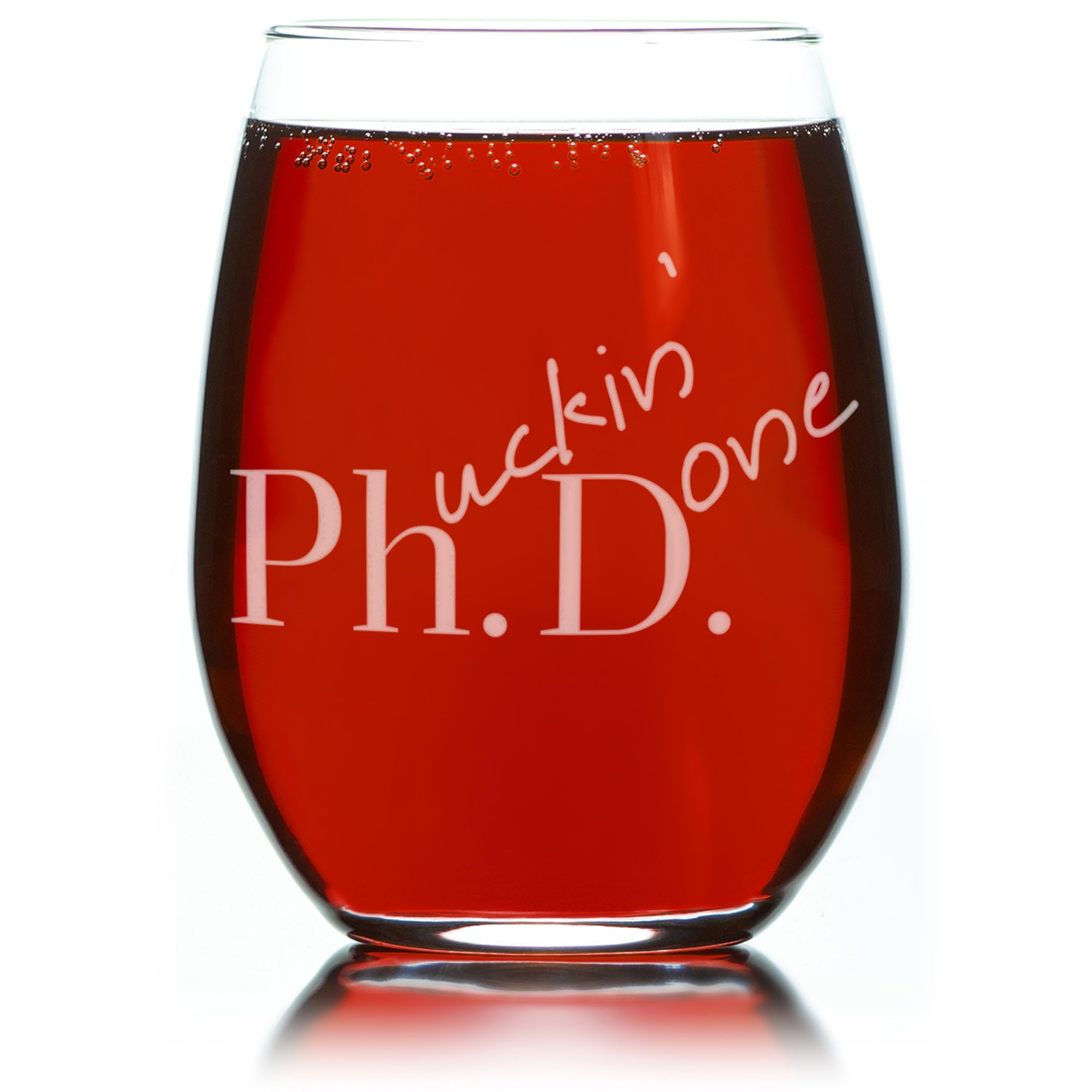 PhD Graduation Gifts Glassware - Stemless Wine Glass - Hilarious and Sarcastic Doctoral Present for Him or Her