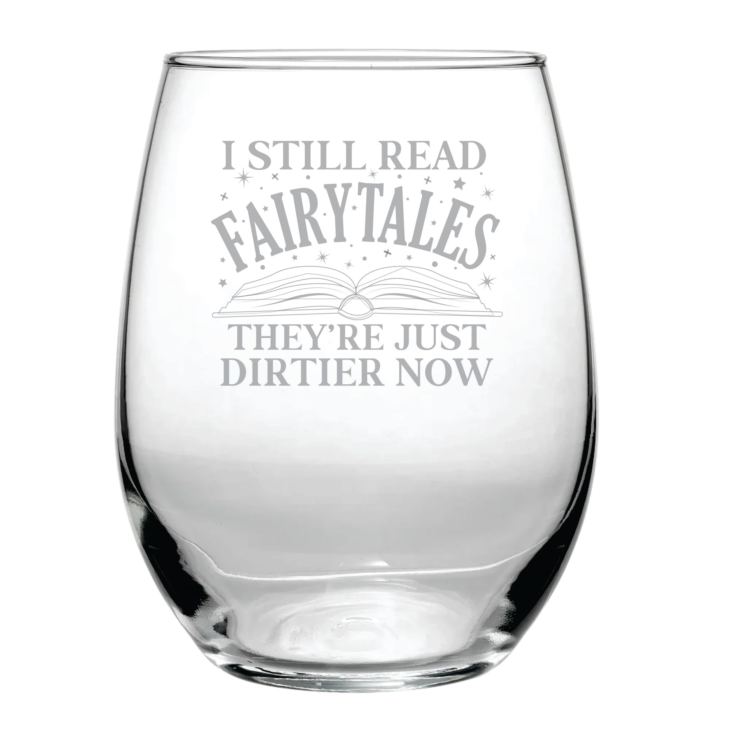 I Still Read Fairytales They're Just Dirtier Now - Funny Gag Gift Birthday or Christmas - Book Worm Club - Books Lover - Nerd - For Women Men - Girl Reader - Smutt Booktok