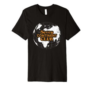 seven continent club world globetrotter traveler tourist premium t-shirt