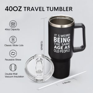 NOWWISH Gifts for Men, 40 oz Tumbler with Handle and Straw - It's Weird Being The Same Age As Old People Funny Gifts - Birthday Gifts for Him, Husband, Grandpa, Dad, Father - Black