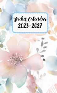 pocket calendar planner 2023-2027 for purse: 5 years from july 2023 to december 2027 | floral cover | appointment calendar purse size 4 x 6.5 | 54 ... , birthdays | contact list | password keeper