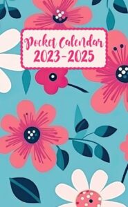 pocket calendar 2023-2025 for purse: 2 years and half from july 2023 to december 2025 monthly planner | floral themed cover | appointment calendar ... with holidays , important dates and birthdays